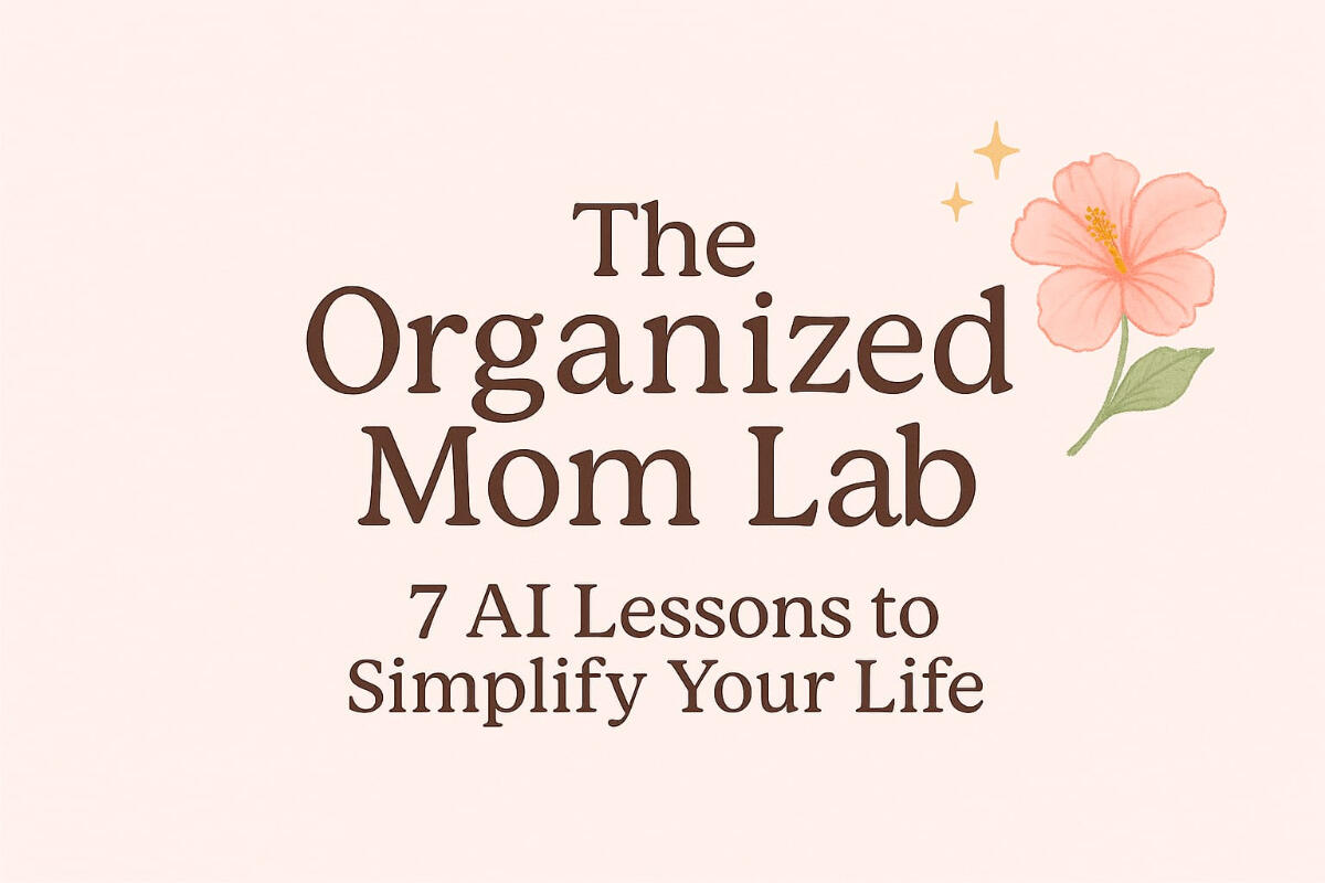The Organized Mom Lab – AI-Powered Calm for Busy Moms